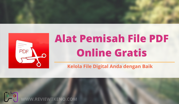 Alat Pemisah File PDF Online Gratis Terbaik 2023!